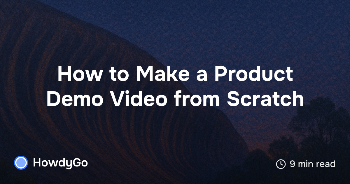 How to Make a Product Demo Video from Scratch