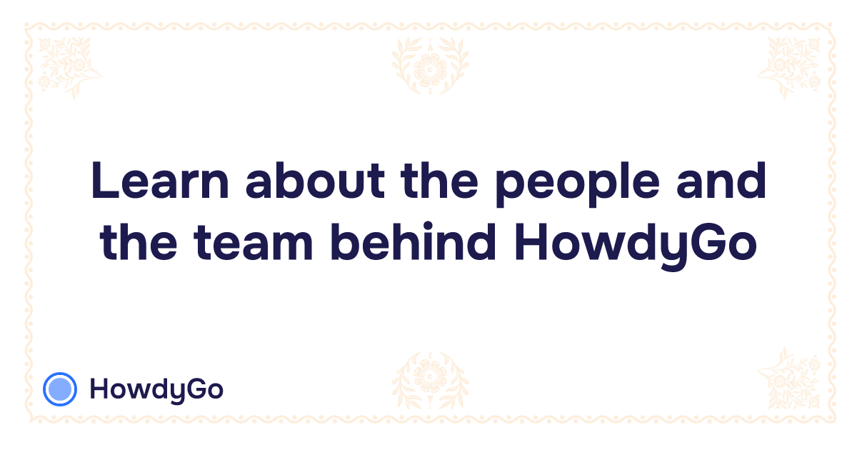 Learn about the people and the team behind HowdyGo
