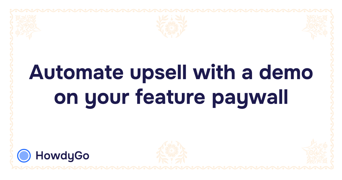 Automate upsell with a demo on your feature paywall
