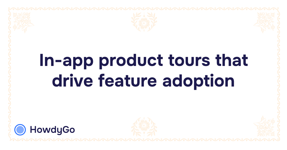 In-app product tours that drive feature adoption